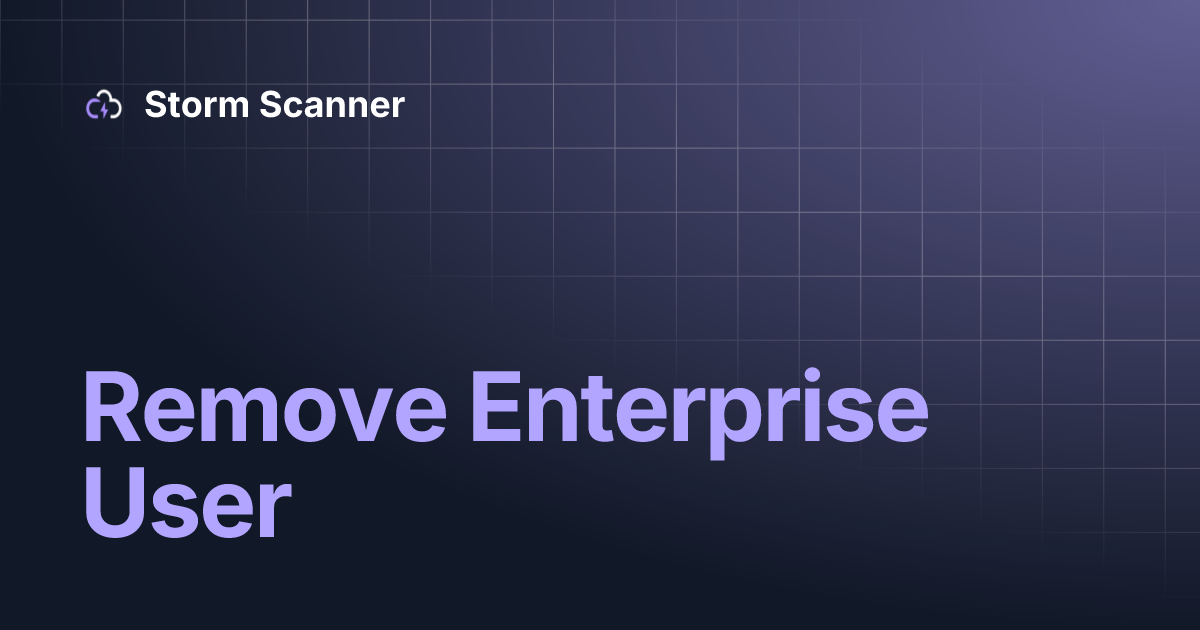 Remove Enterprise User | Storm Scanner