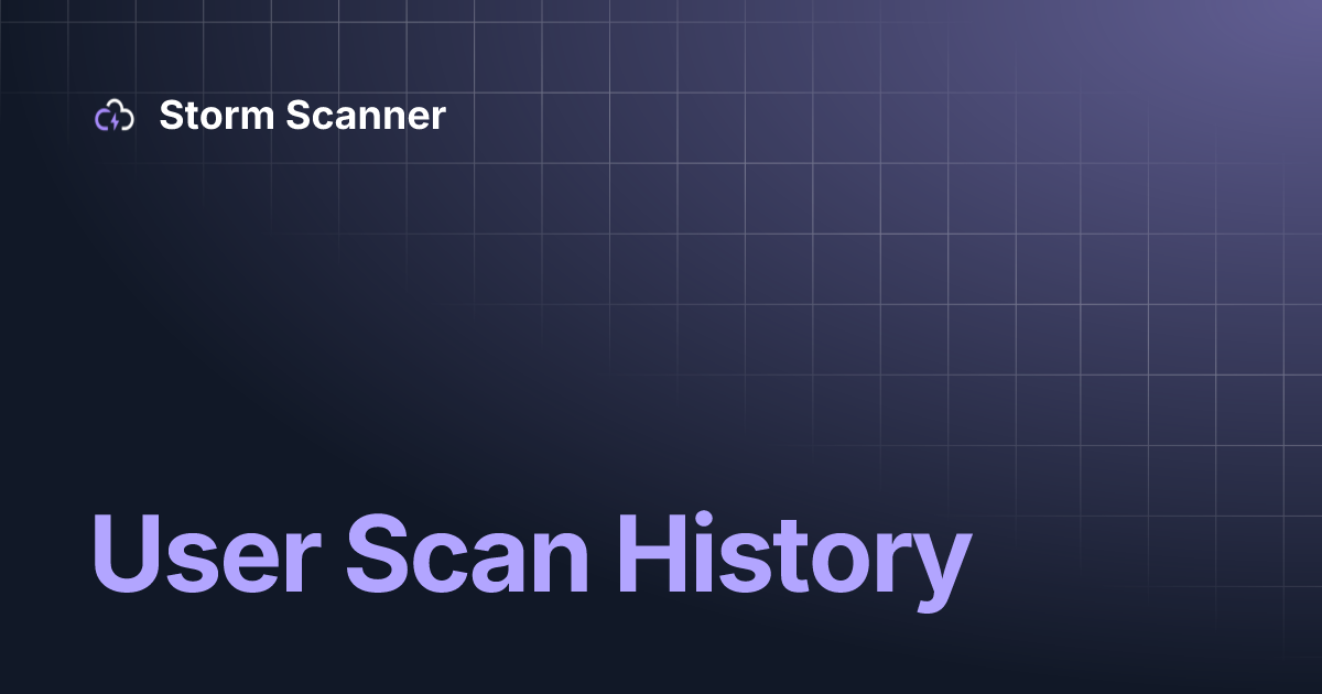 User Scan History | Storm Scanner