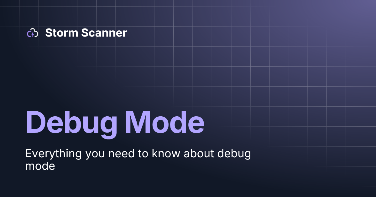 Debug Mode | Storm Scanner