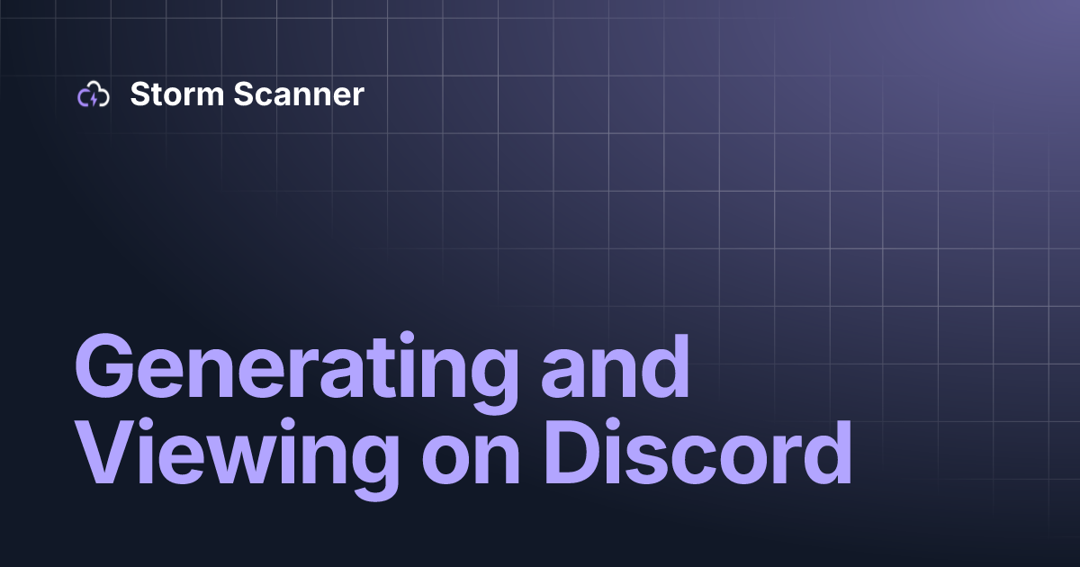 Generating and Viewing on Discord | Storm Scanner